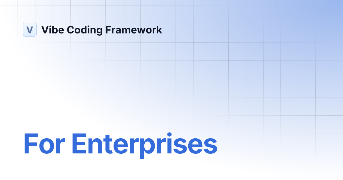 For Enterprises | Vibe Coding Framework