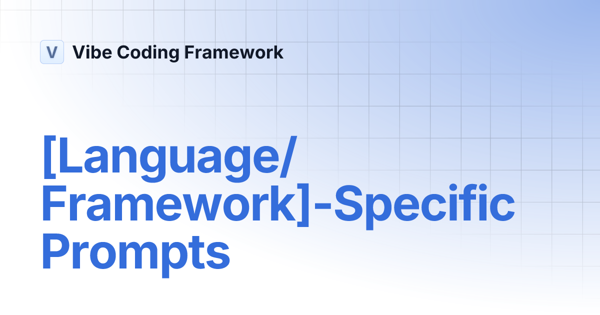 [Language/Framework]-Specific Prompts | Vibe Coding Framework