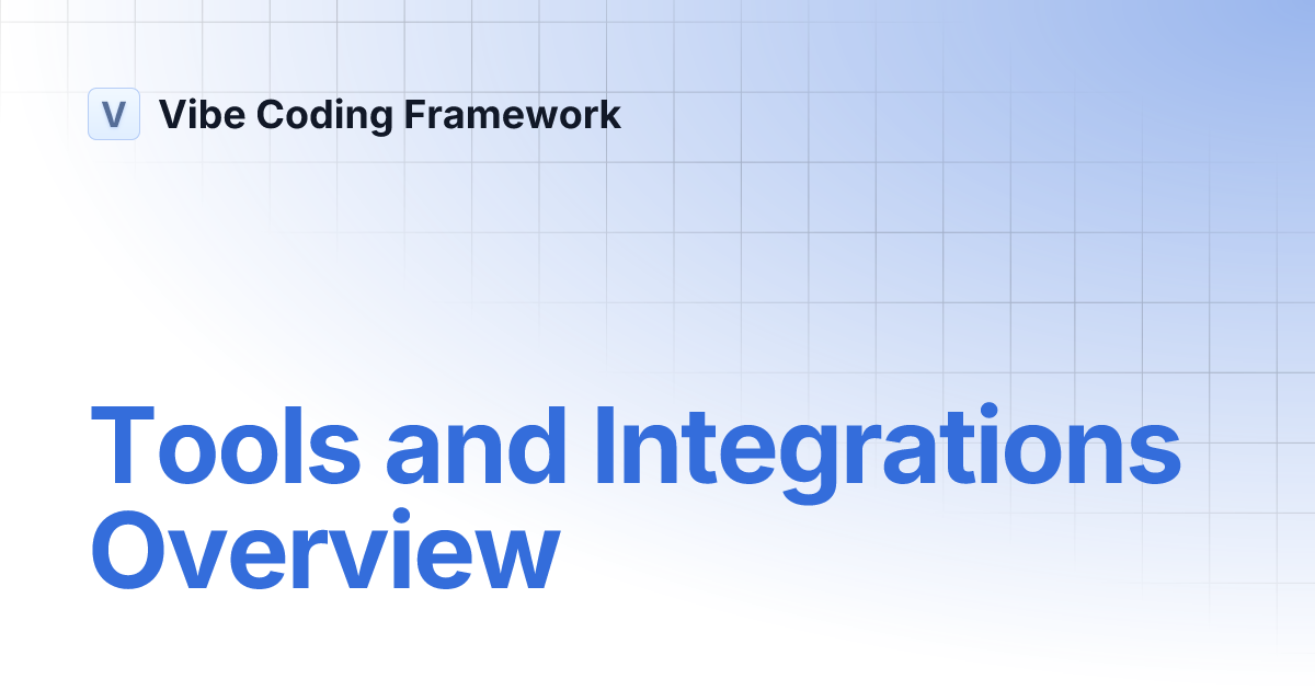 Tools and Integrations Overview | Vibe Coding Framework