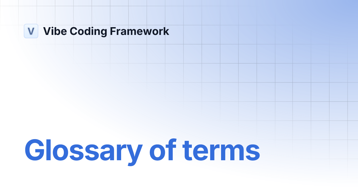 Glossary of terms | Vibe Coding Framework