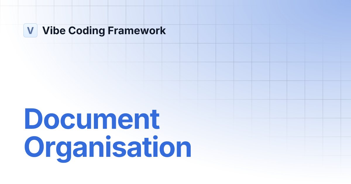 Document Organisation | Vibe Coding Framework