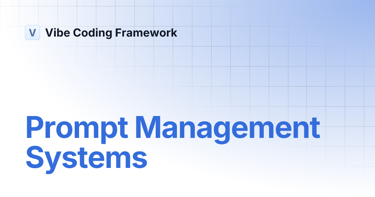 Prompt Management Systems | Vibe Coding Framework