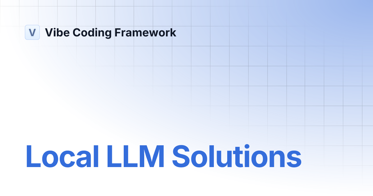 Local LLM Solutions | Vibe Coding Framework