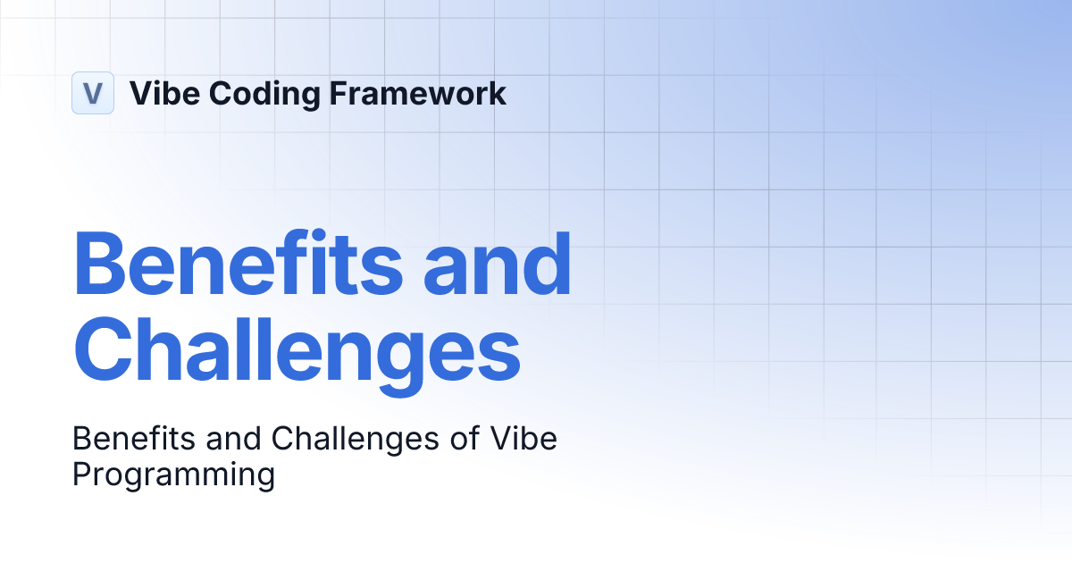 Benefits and Challenges | Vibe Coding Framework